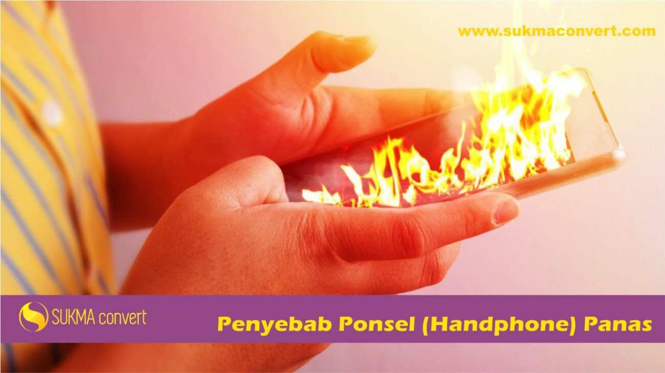 6 Penyebab Ponsel Panas dan Cara Mengatasinya